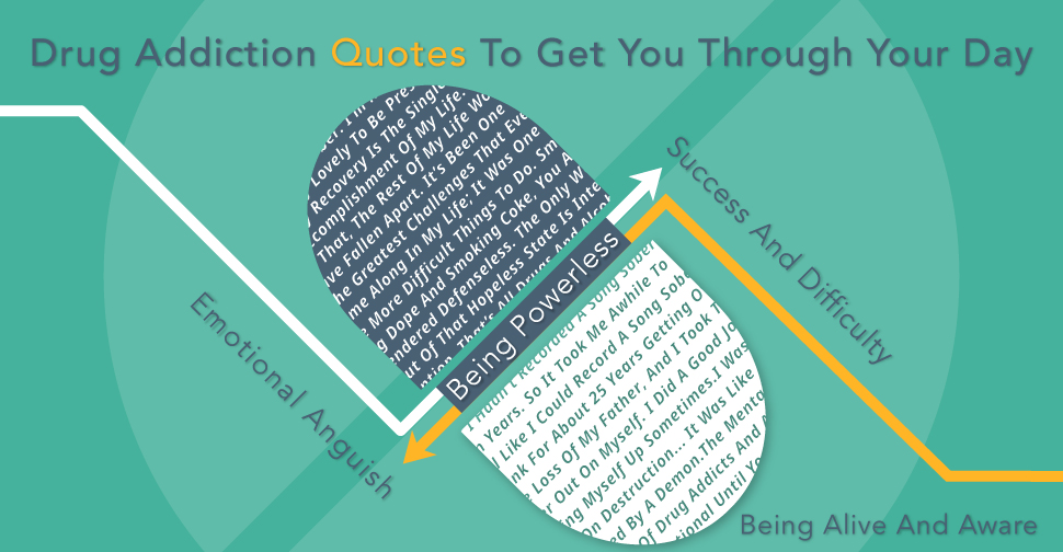 Drug Addiction Quotes To Get You Through Your Day